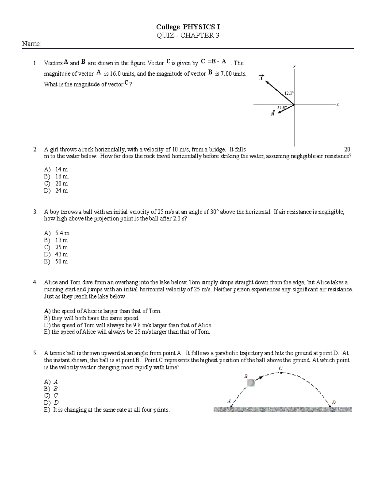 Physics practice Q chap 3 - College PHYSICS I QUIZ - CHAPTER 3 Name: 1 ...