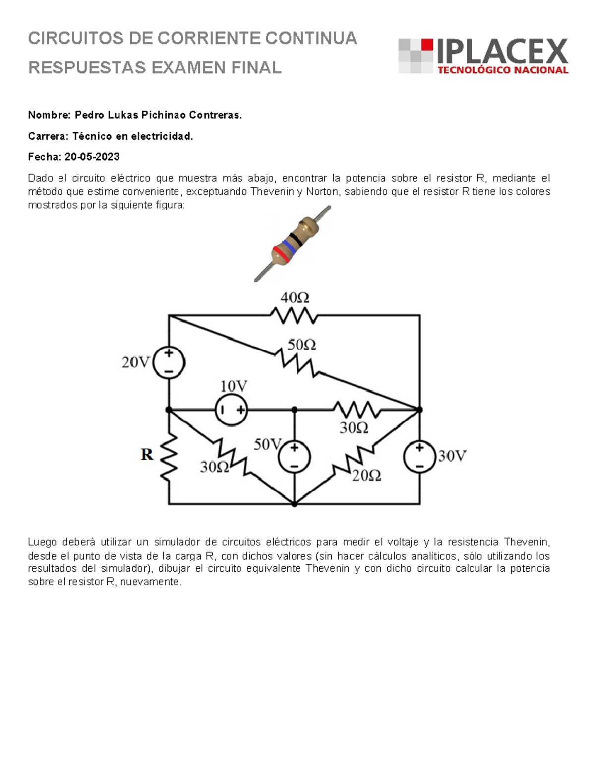 Pedro Pichinao Respuestas Examen Final - CIRCUITOS DE CORRIENTE CONTINUA RESPUESTAS EXAMEN FINAL ...