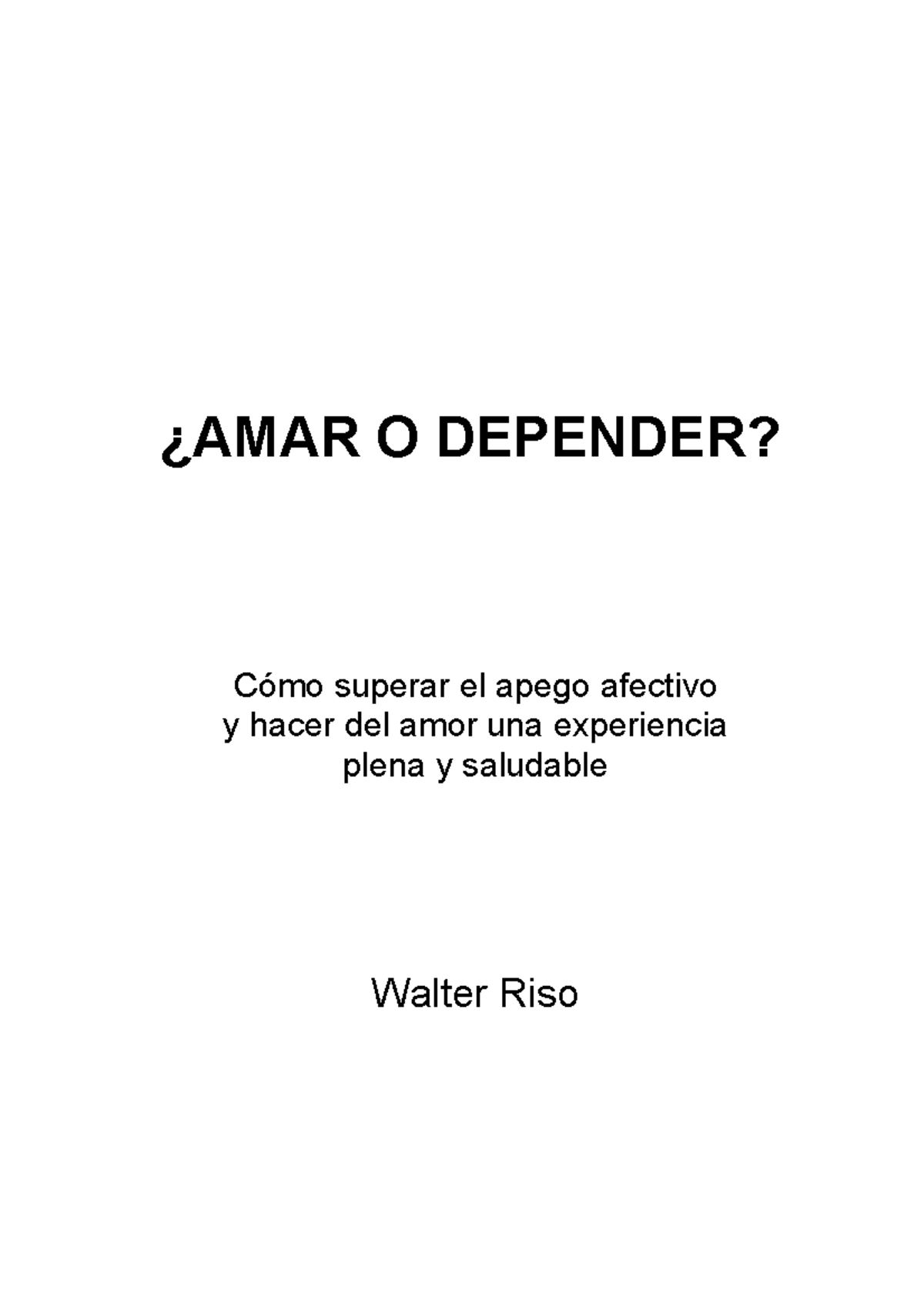 Libro Walter RISO - AMAR O Depender - ¿AMAR O DEPENDER? Cómo superar el ...