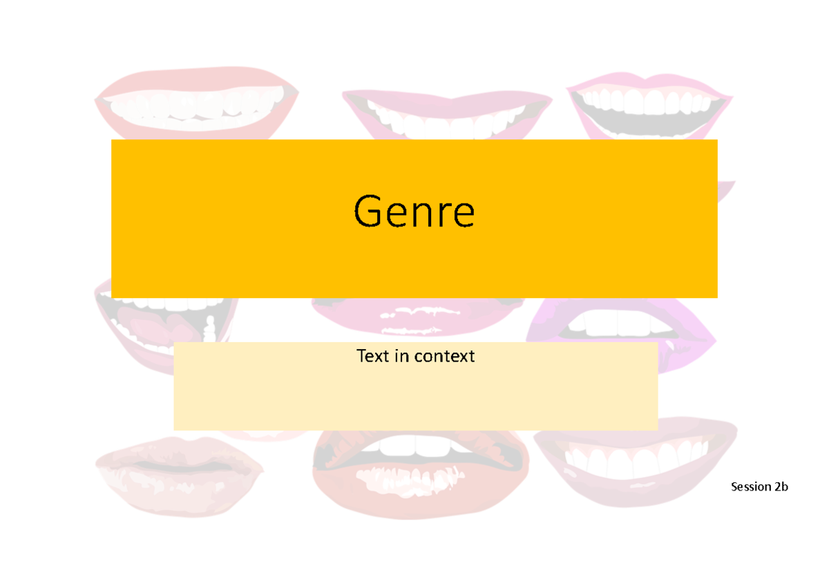 2b Genre of language - Genre Text in context Session 2b 2 Field, Tenor ...