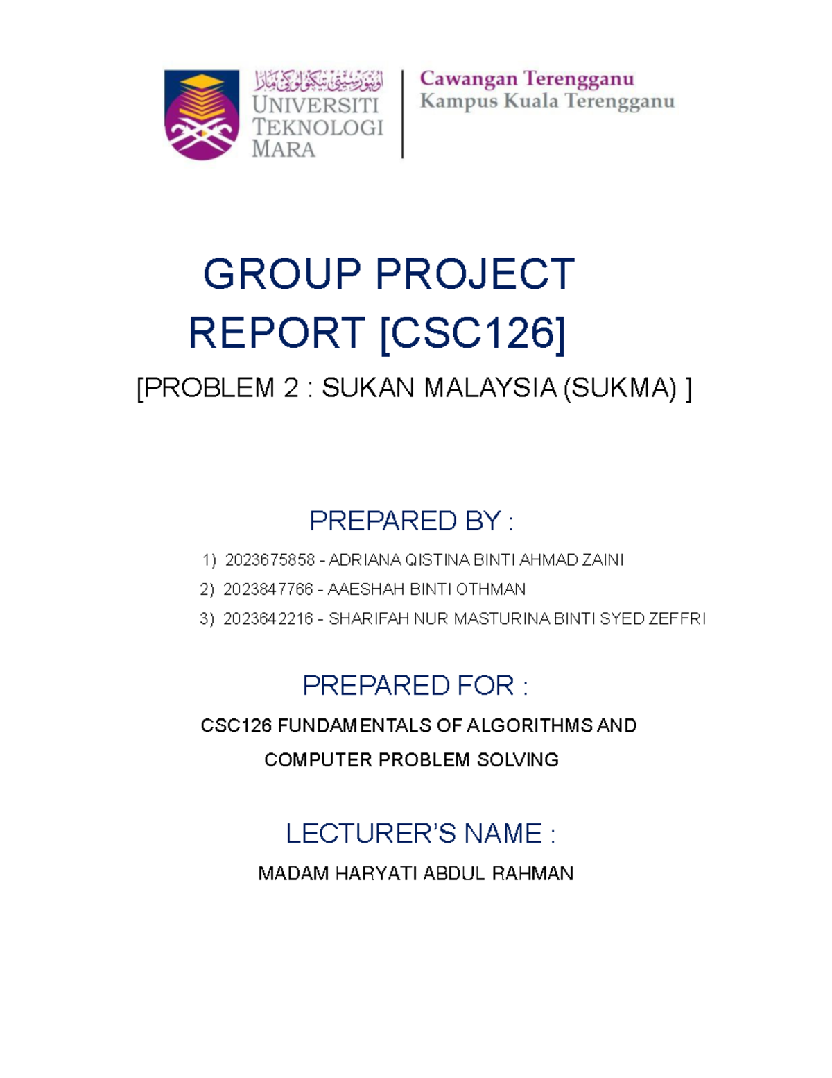 Group Project 126 Report - GROUP PROJECT REPORT [CSC126] [PROBLEM 2 : SUKAN MALAYSIA (SUKMA ...
