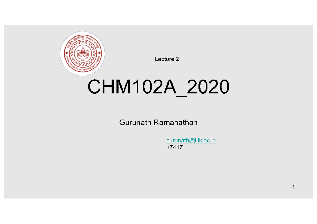 CHM102 A Lecture 2 2020 - CHM102A_ Gurunath Ramanathan gurunath@iitk.ac ...