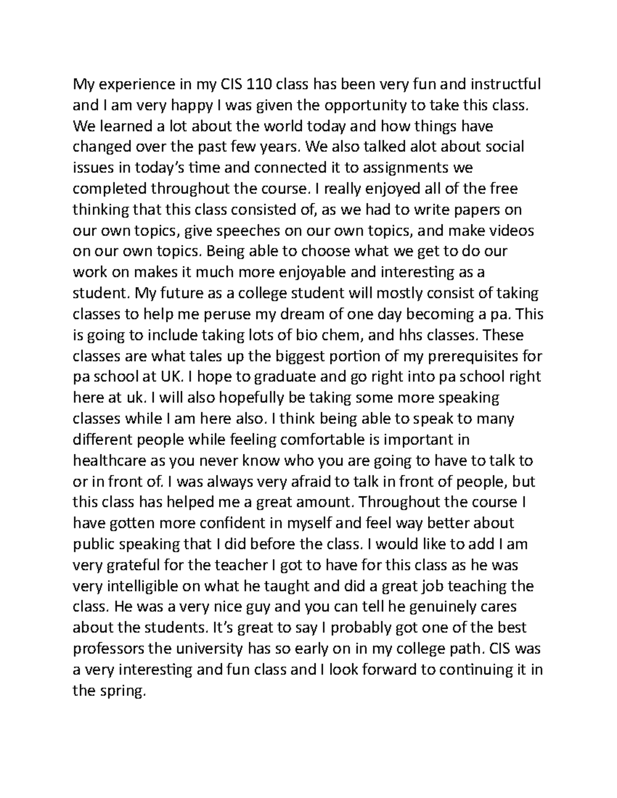 My experience in my CIS 110 class has been very fun and instructful and ...