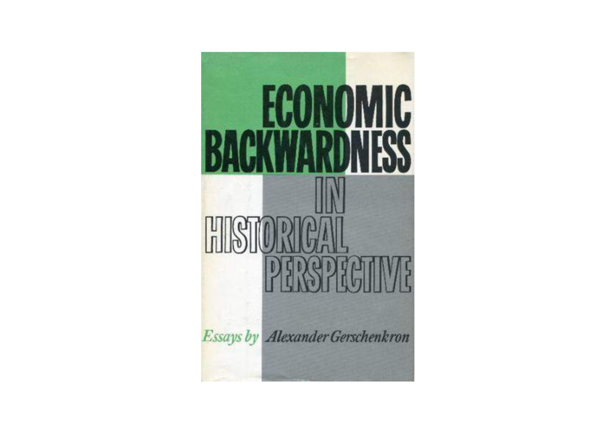 Alexander Gerschenkron - Economic Backwardness in Historical ...