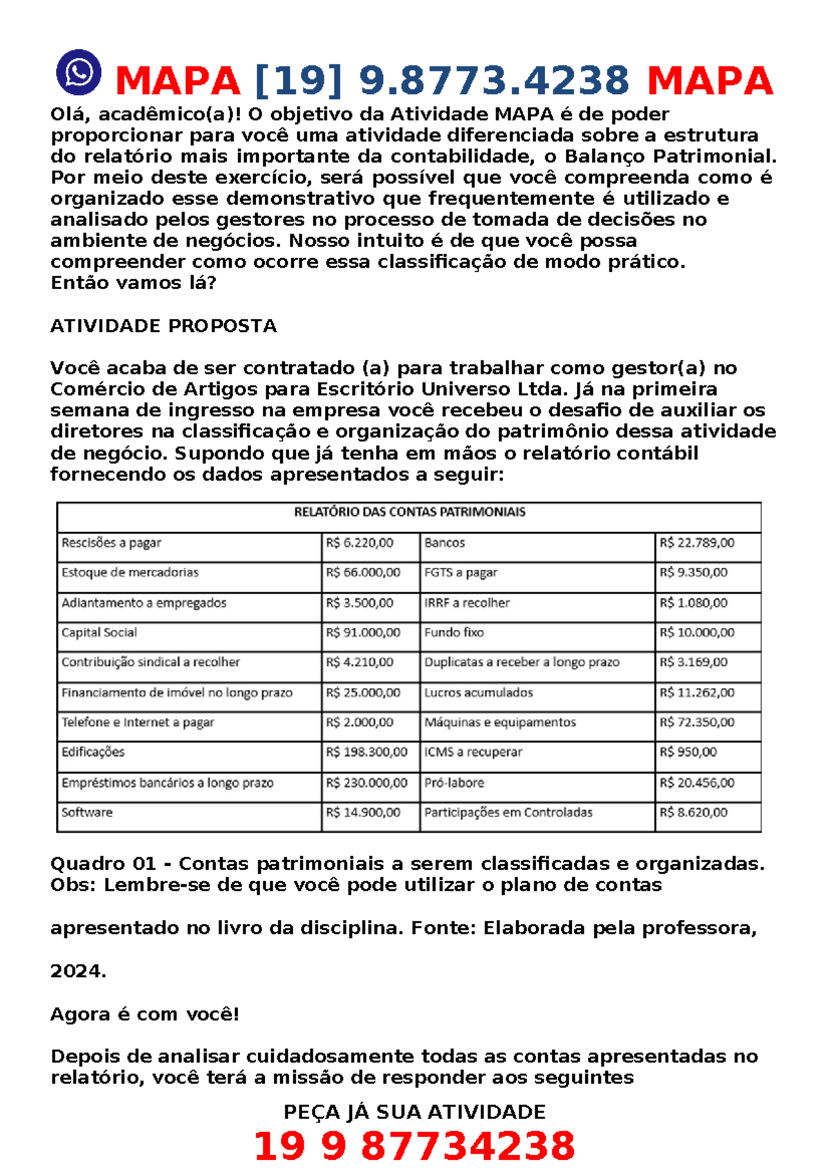 ADM - Olá, acadêmico(a) O objetivo da Atividade MAPA é de poder ...