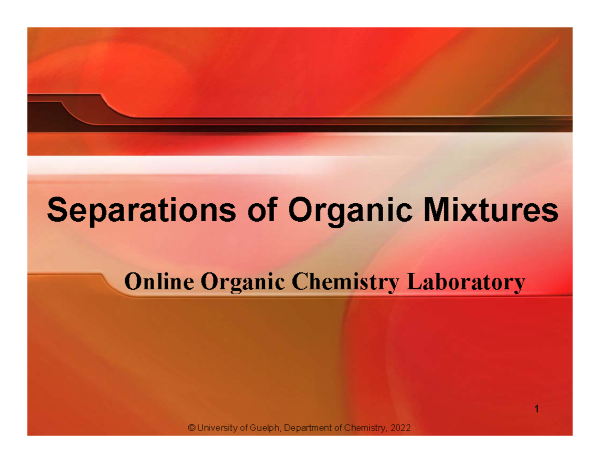 CHEM1040 Separation of Organic Mixtures - 1 Separations of Organic ...