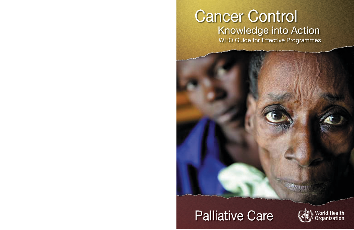 CC Palliative Care Module - Palliative Care Knowledge into Action Cancer Control WHO Guide for ...