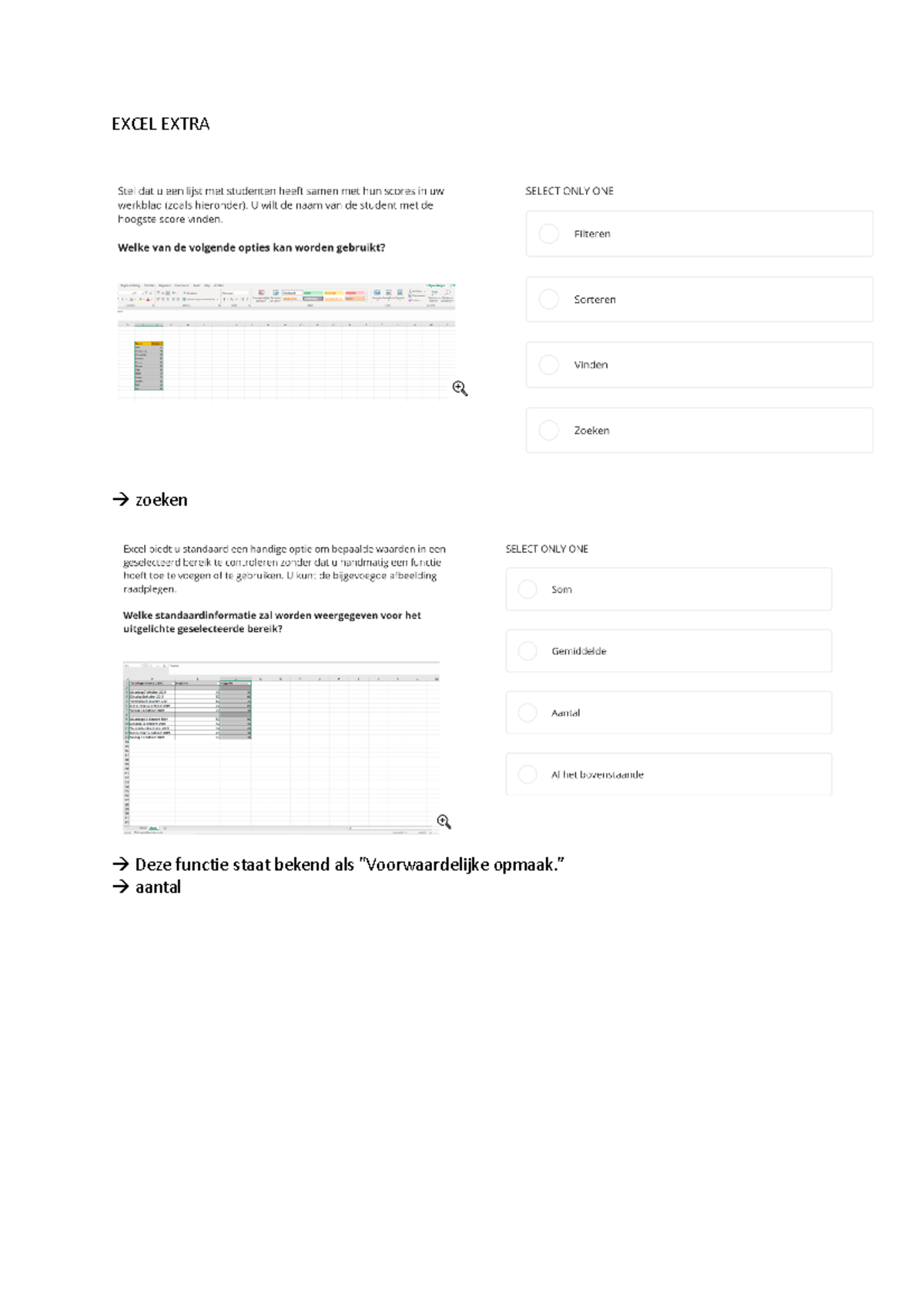 Excel Extra - EXCEL EXTRA zoeken Deze functie staat bekend als "Voorwaardelijke opmaak.” - Studocu