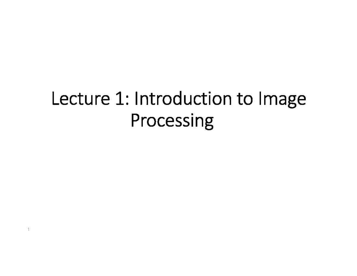 1- introduction - Lecture 1: Introduction to Image Processing Introduction to Computer Vision ...
