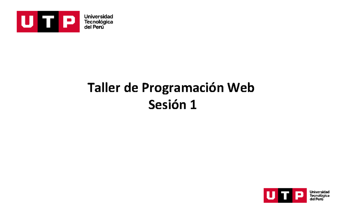 S01-Introduccion HTML - Taller de Programación Web Sesión 1 CURSO: TALLER DE PROGRAMACIÓN WEB ...