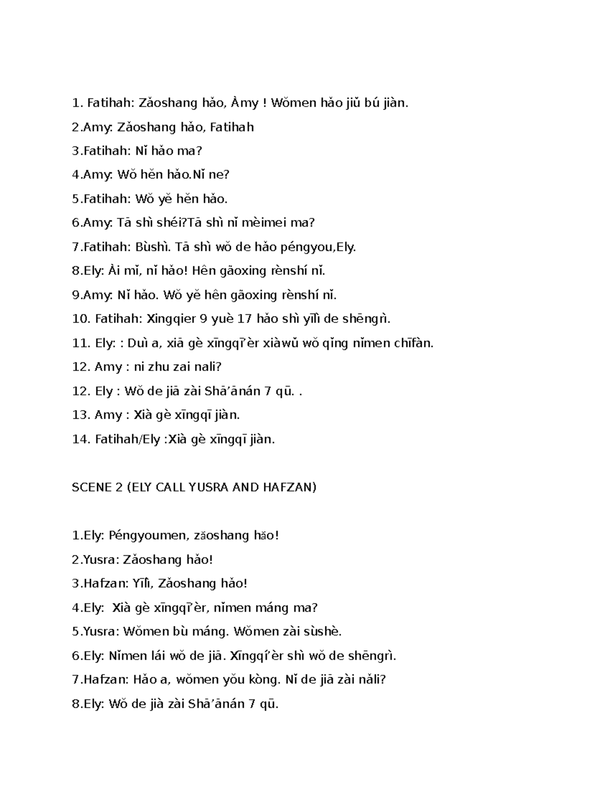 Script Mandarin - Fatihah: Zǎoshang hǎo, Àmy! Wǒmen hǎo jiǔ bú jiàn. 2: Zǎoshang hǎo, Fatihah 3 ...