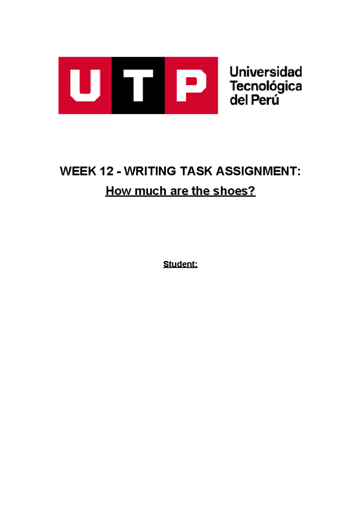 English - WEEK 12 - semana 12 - Ingles II - WEEK 12 - WRITING TASK ASSIGNMENT: How much are the ...