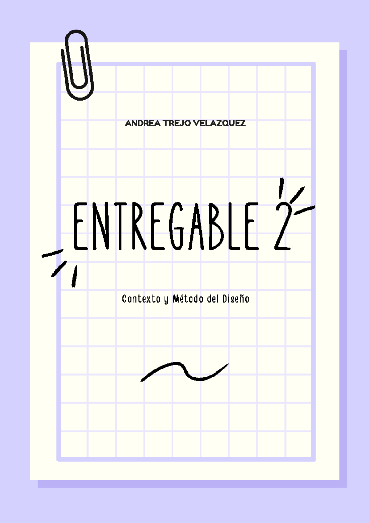 Entregable 2 - ENTREGABLE 2 Contexto y Método del Diseño ####### ANDREA TREJO VELAZQUEZ Portada ...