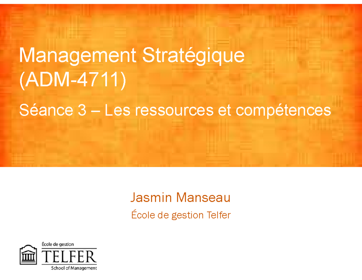 Seance 3 - Management Stratégique (ADM-4711) Séance 3 – Les ressources ...