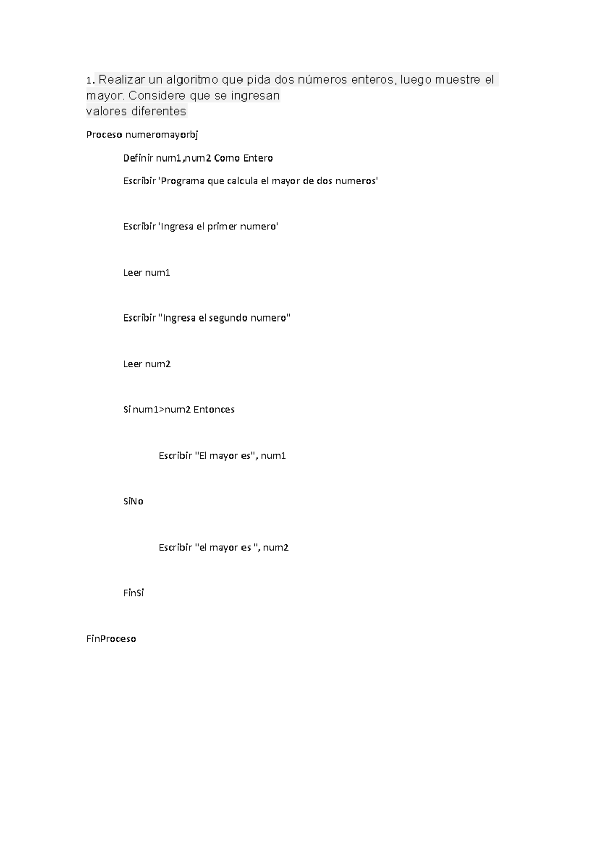 Semana 7 ejercicios propuestos - 1. Realizar un algoritmo que pida dos números enteros, luego ...