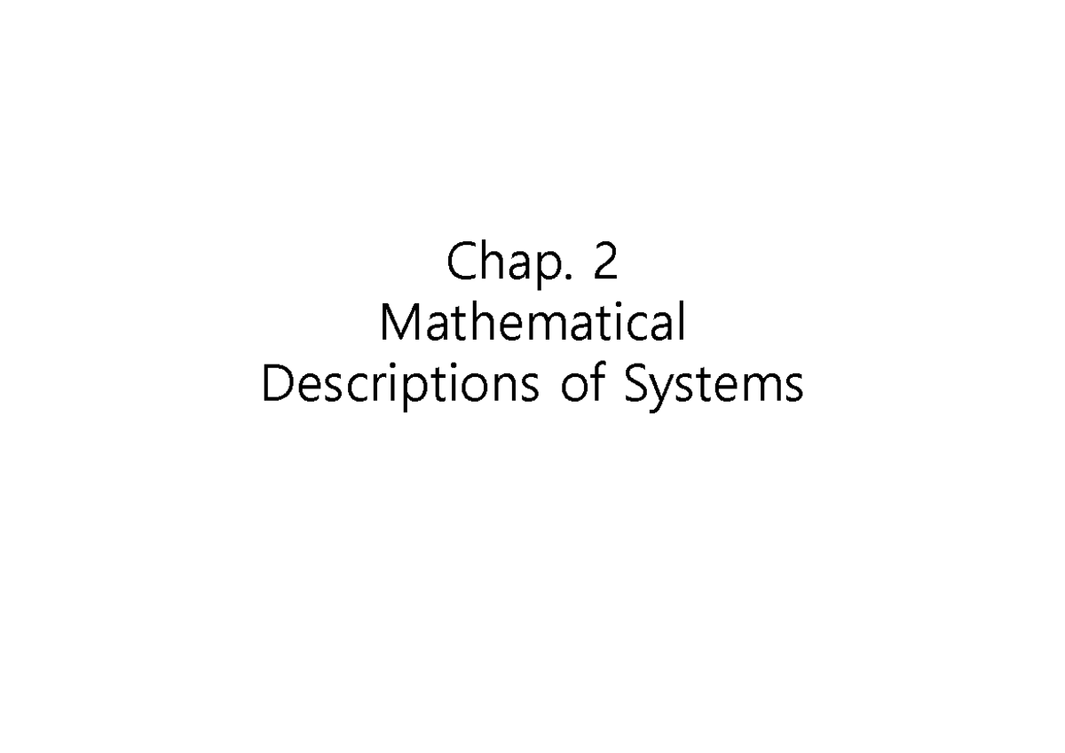 Chap 2 Mathematical Description - Chap. 2 Mathematical Descriptions of Systems 2 Introduction ...