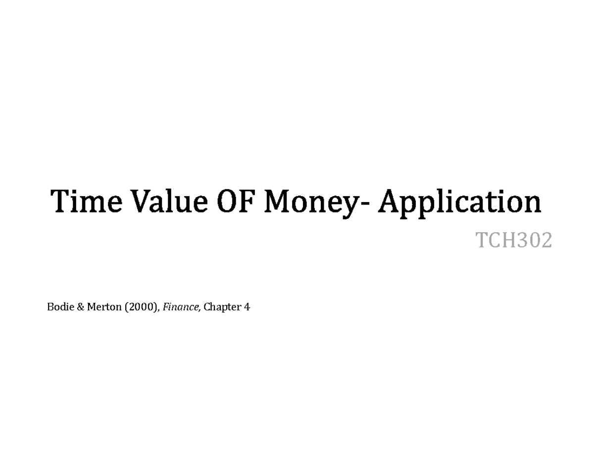 TCHE302-Topic 4-Application of Time Value of Money - TCH Bodie & Merton ...