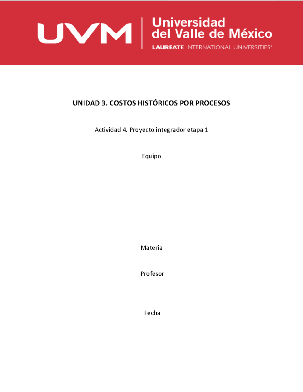 A4 Proyecto Integrador 1 - UNIDAD 3. COSTOS HIST”RICOS POR PROCESOS Actividad 4. Proyecto ...