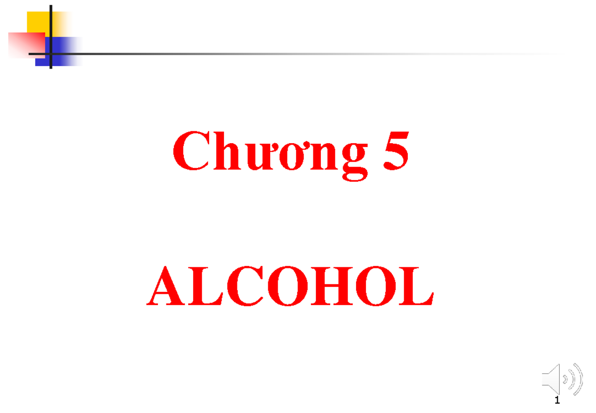Chuong 5- Alcohol Phần 5.1 Điều chế, pu thế - 1 Chương 5 ALCOHOL 2 ALCOHOL – Cấu trúc 13 - 4 ...