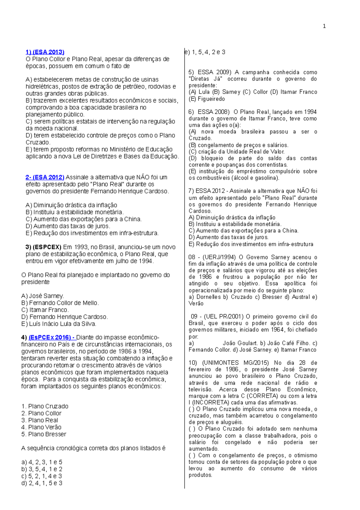 Questoes nova republica - 1 1) (ESA 2013) O Plano Collor e Plano Real ...