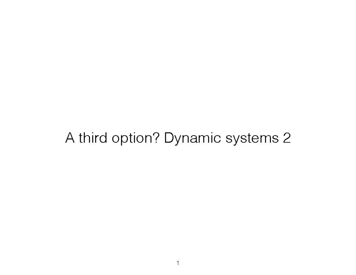 22. A third option. Dynamic systems 2 - A third option? Dynamic systems ...
