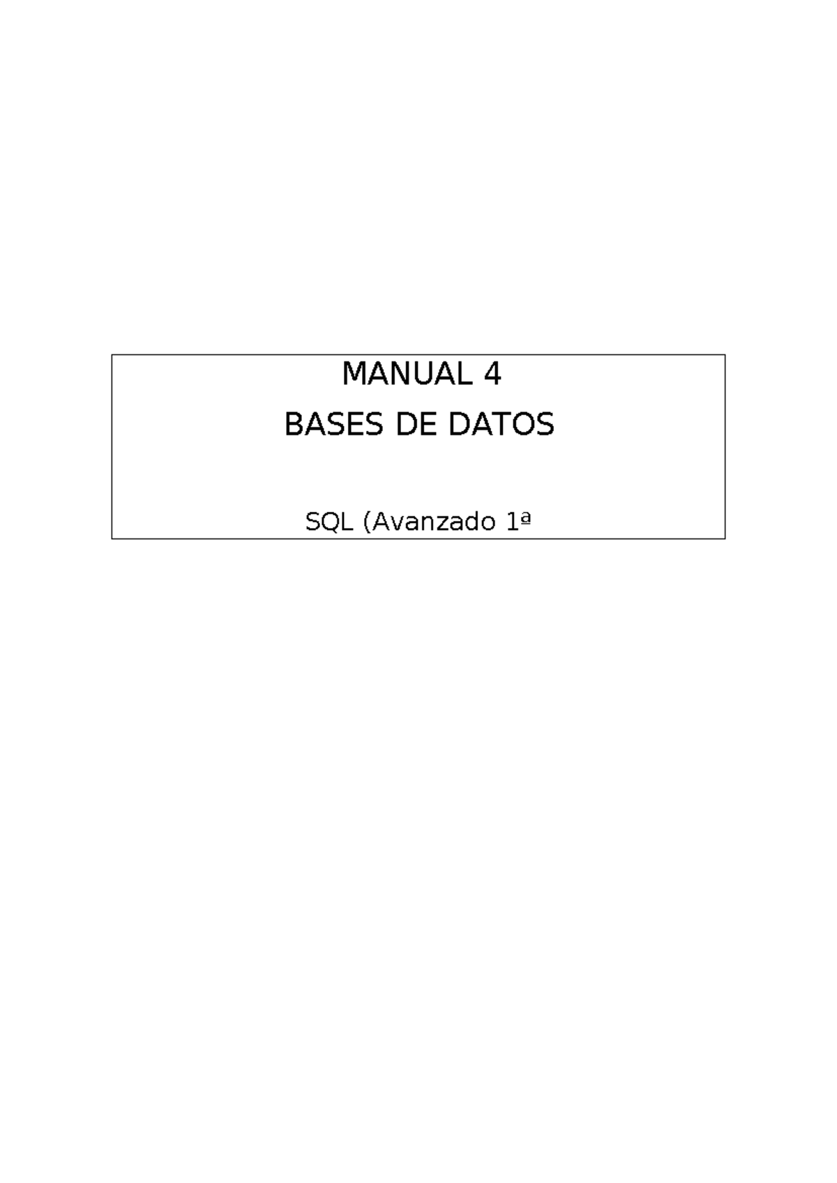 Manual 4 BBDD SQL Avanzado 1ª Parte - MANUAL 4 BASES DE DATOS SQL (Avanzado 1ª parte) Consultas ...