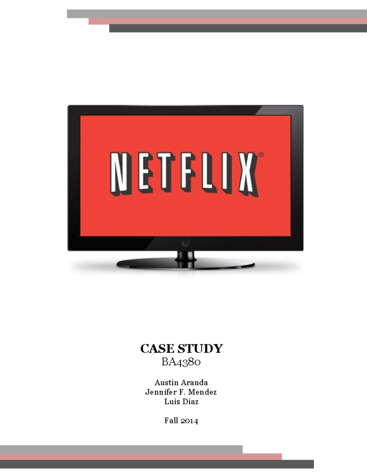 Netflix Case Study - CASE STUDY BA Austin Aranda Jennifer F. Mendez ...