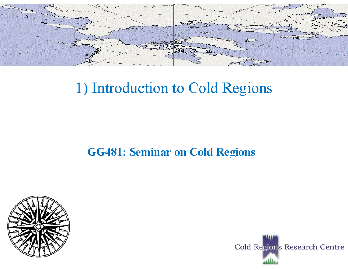 1 Intro to Cold Regions - notes - 1) Introduction to Cold Regions GG481 ...
