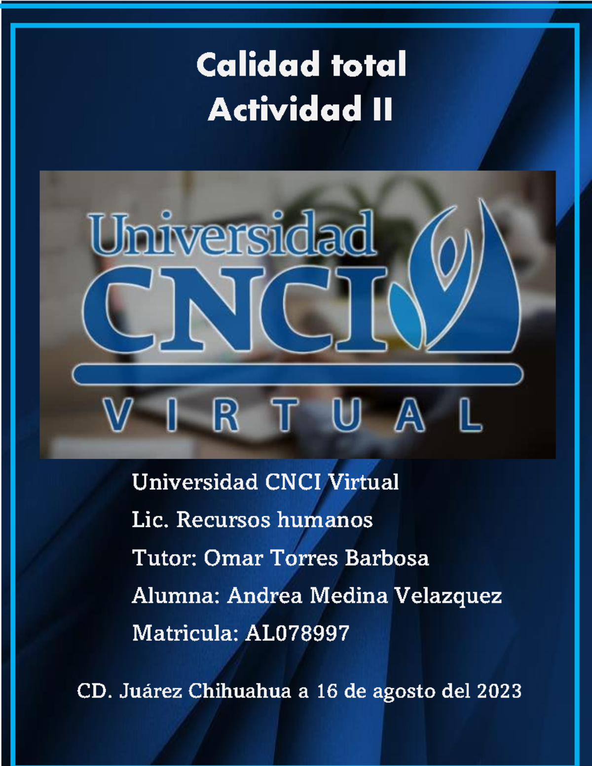 Calidad tota l act 2 - Calidad total Actividad II Universidad CNCI Virtual Lic. Recursos humanos ...