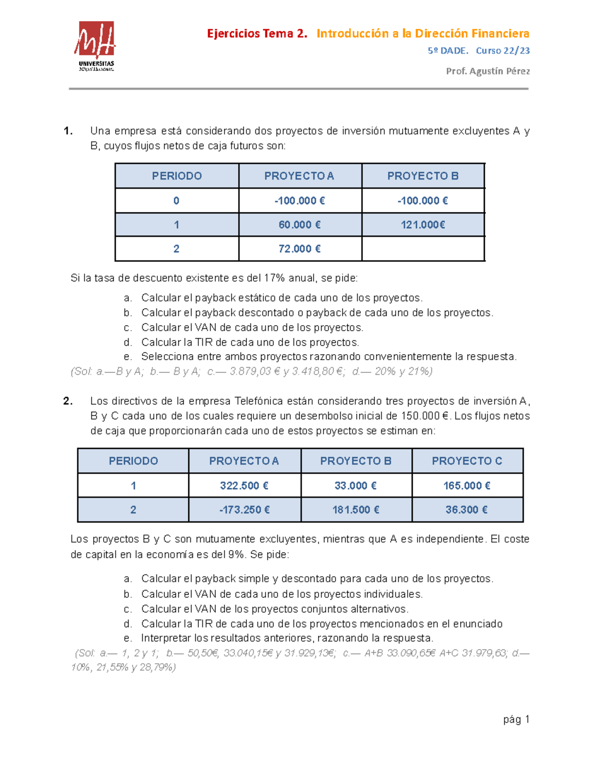Enunciados ejercicios Tema 2 - 5º DADE. Curso 22/ Prof. Agustín Pérez 1. Una empresa está - Studocu