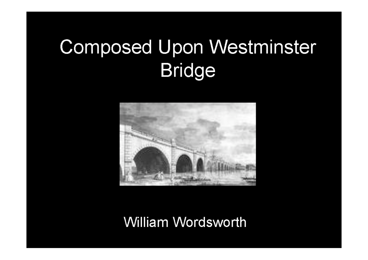 Composed Upon Westminster Bridge - Composed Upon Westminster Bridge ...