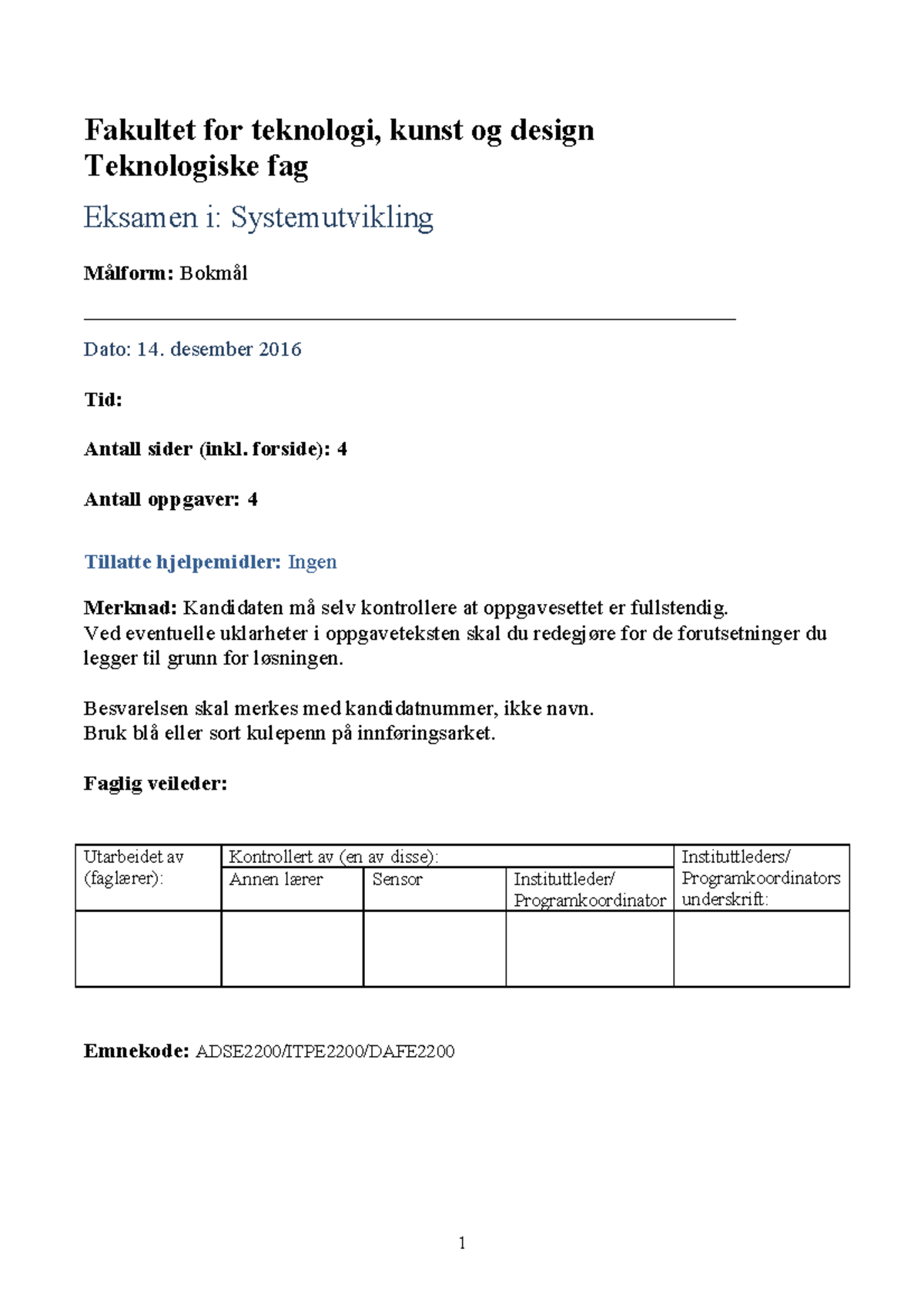 Eksamen 2016 Systemutvikling - DAFE2200 - OsloMet - Studocu