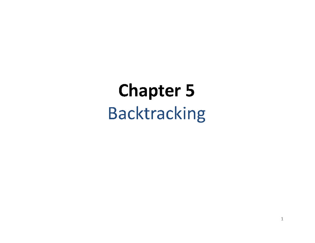 Chapter 5-1 - ///// - Chapter 5 Backtracking Objectives Describe the backtrack programming ...