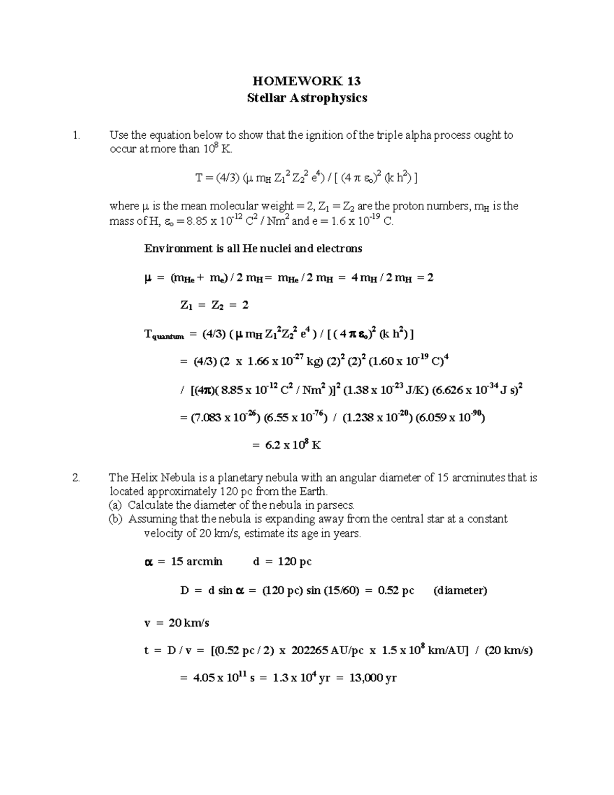 Solutions 13 - HOMEWORK 13 Stellar Astrophysics Use the equation below to show that the ignition ...