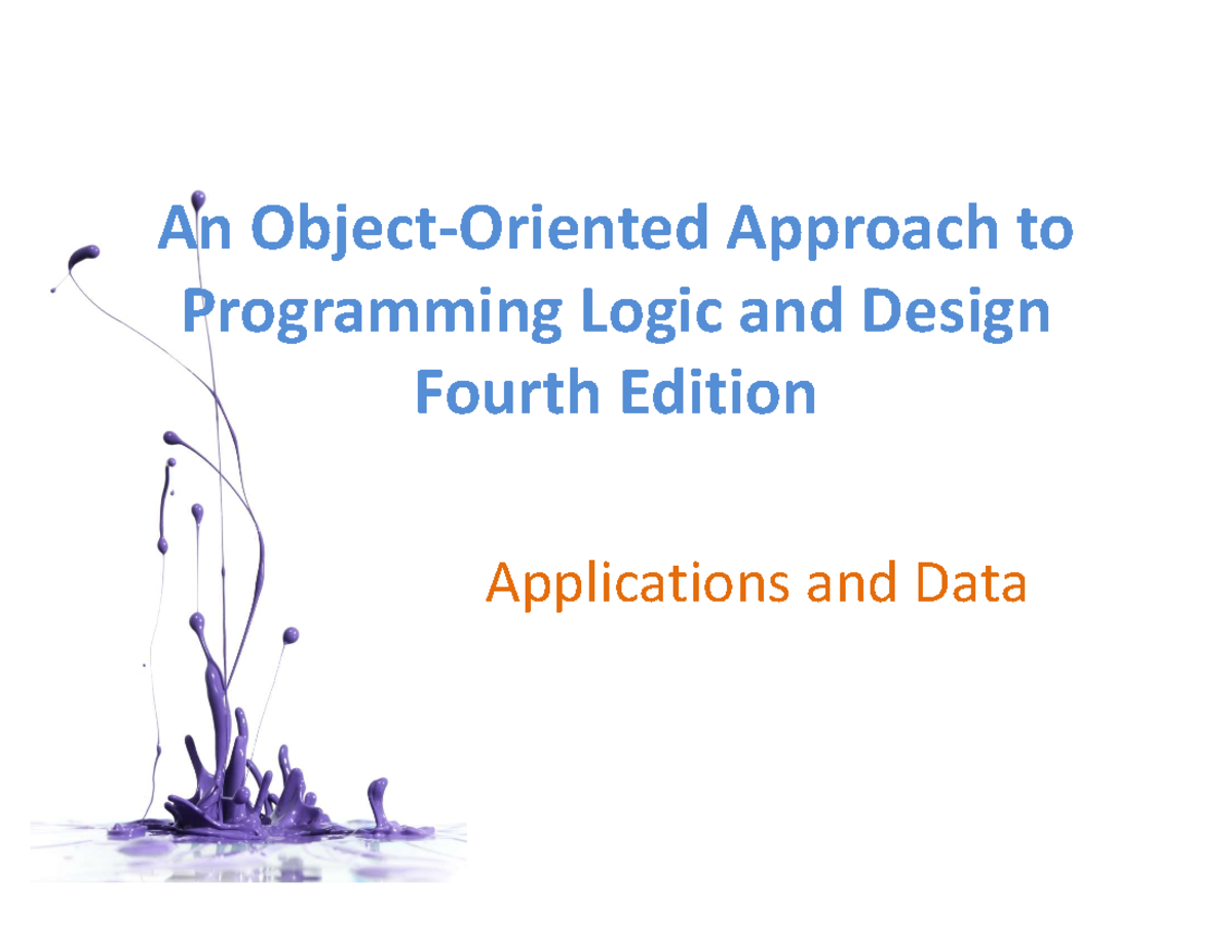 Lecture applications and data - An Object-Oriented Approach to Programming Logic and Design ...