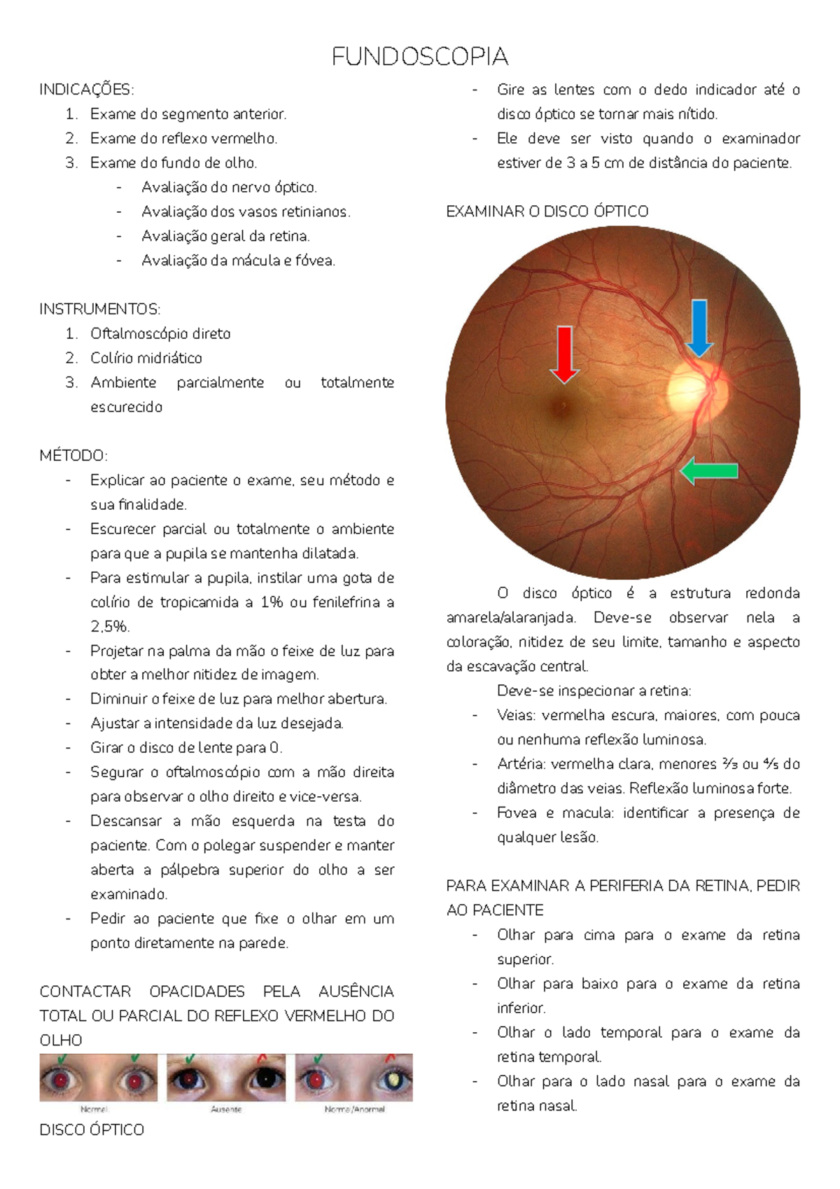 Fundoscopia - FUNDOSCOPIA INDICAÇÕES: Exame do segmento anterior. Exame ...