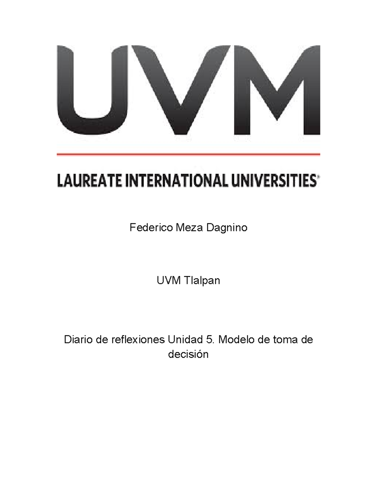 Diario de reflexiones Unidad 5. Modelo de toma de decisión - Federico Meza Dagnino UVM Tlalpan ...