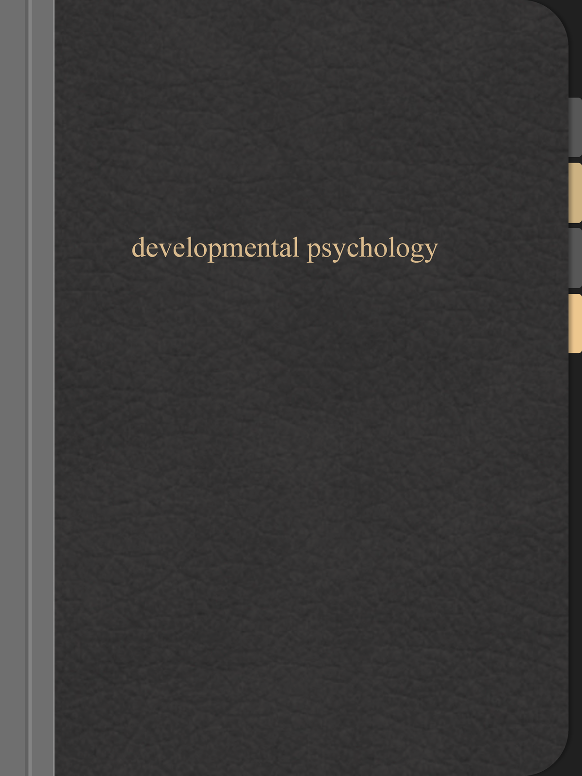 Devpsych - dev psych - NOTEBOOK developmental psychology NOTEBOOK ...