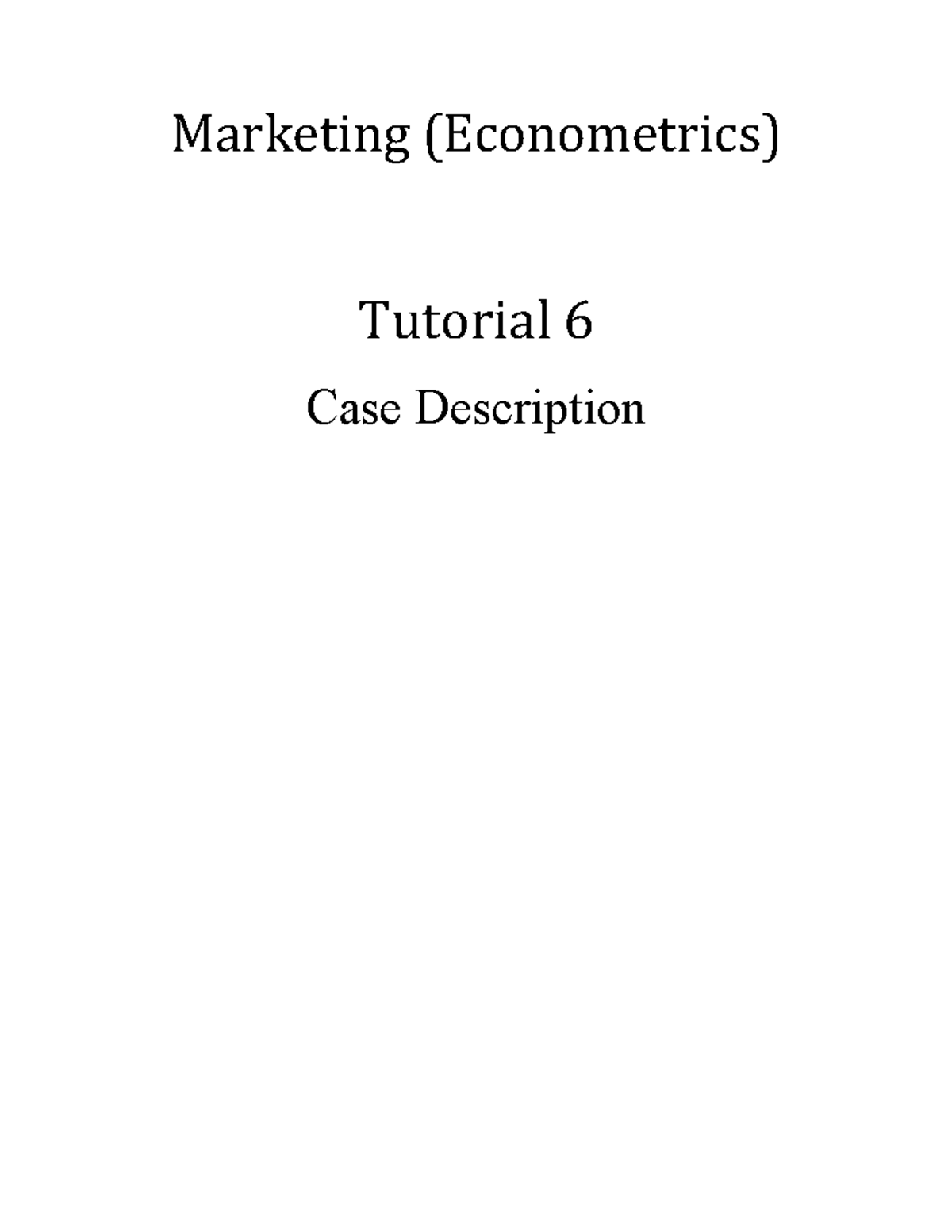 Tutorial 6 - Case Description - Marketing (Econometrics) Tutorial 6 Case Description Tutorial 6 ...