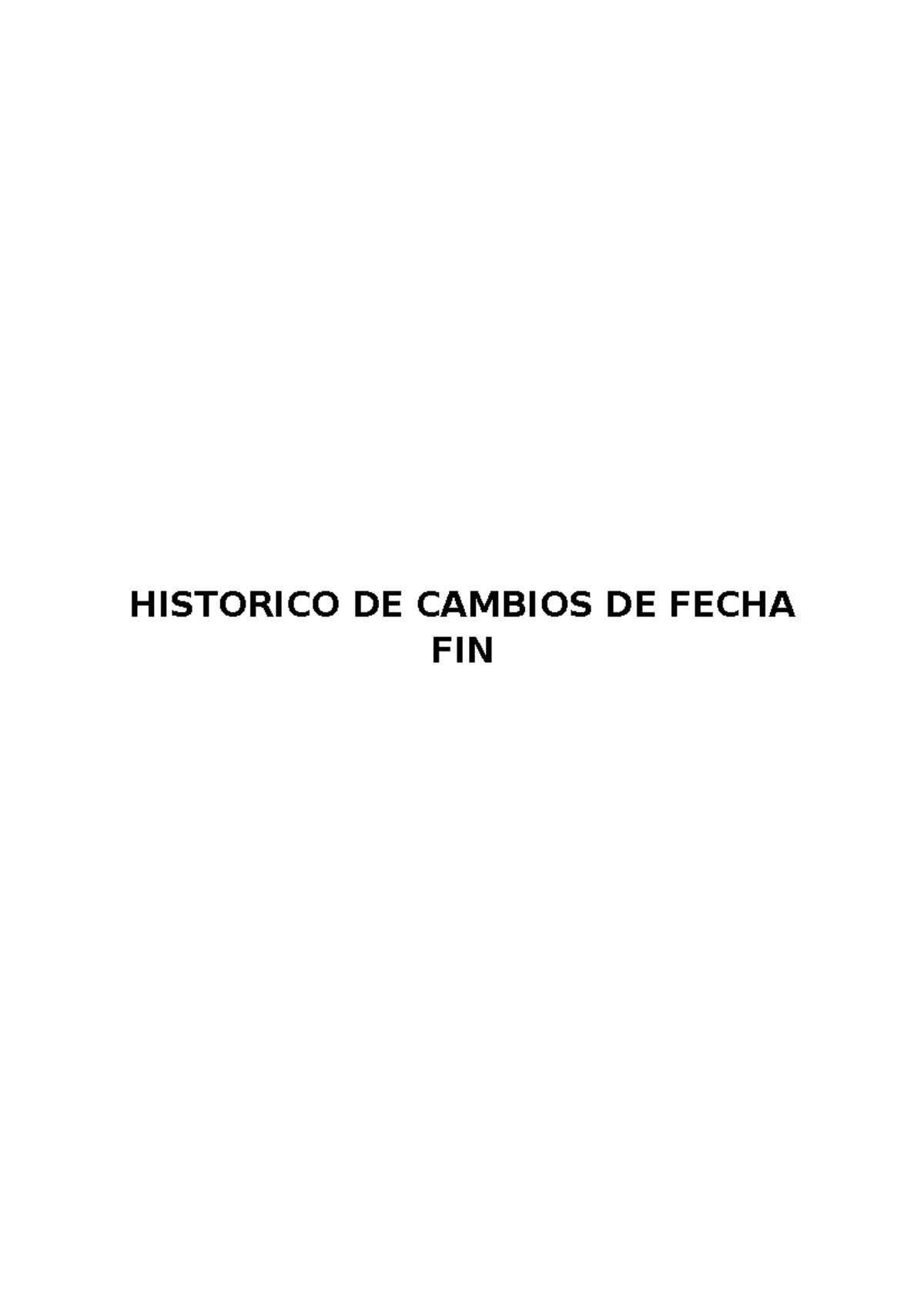 Historico DE Cambios DE Fecha FIN - HISTORICO DE CAMBIOS DE FECHA FIN 1 ...