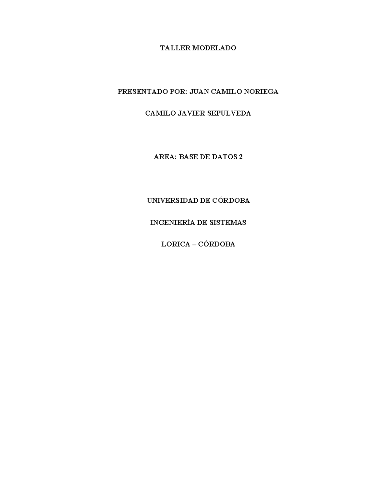 Taller Modelado - TALLER MODELADO PRESENTADO POR: JUAN CAMILO NORIEGA CAMILO JAVIER SEPULVEDA ...