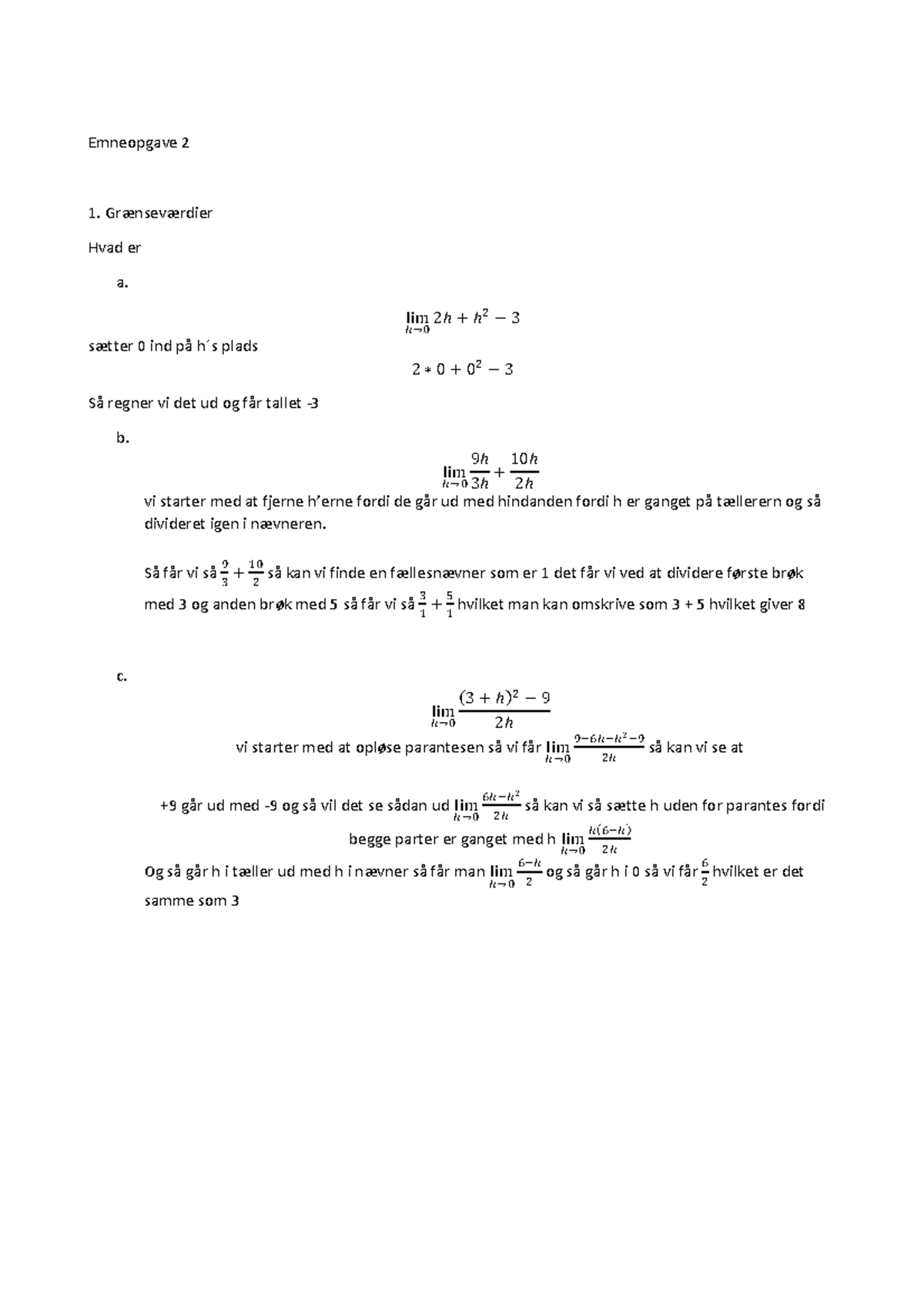 Emneopgave - Grænseværdier - Emneopgave 2 Grænseværdier Hvad er a. lim !→# 2ℎ + ℎ $ − 3 sætter 0 ...