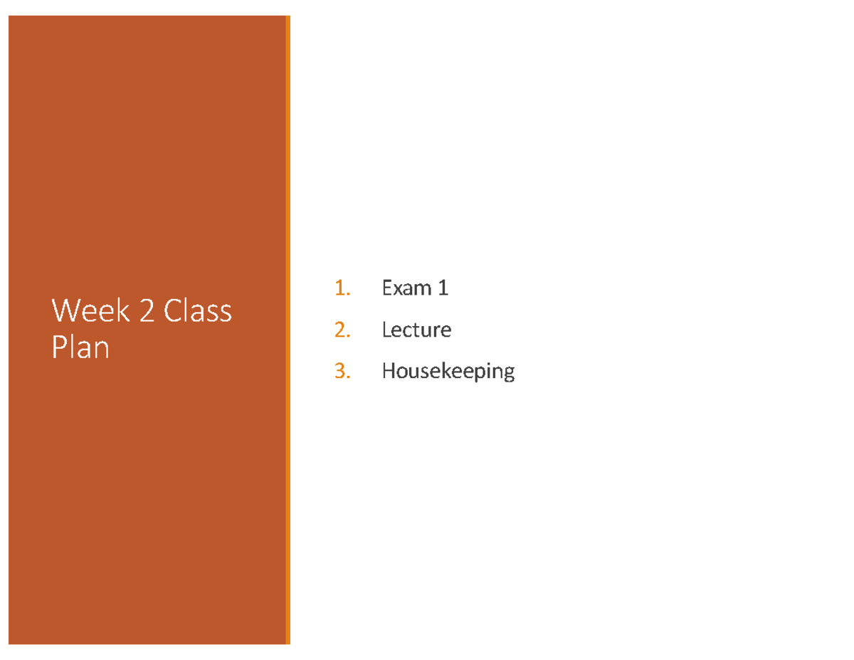 Week 2 - FAI24 - Hernandez - Week 2 Class Plan 1. Exam 1 2. Lecture 3 ...