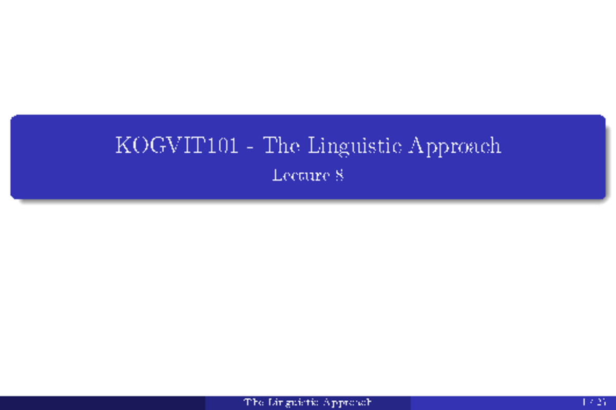Lecture 9 (The Linguistic Approach) - KOGVIT101 - The Linguistic ...