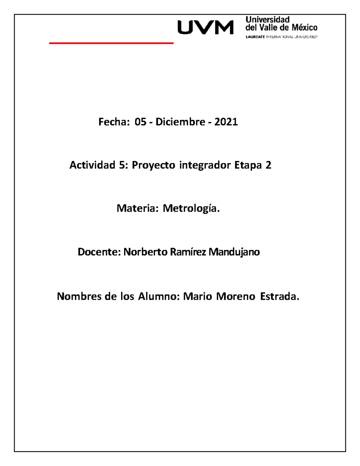 Actividad 5. Proyecto integrador etapa 2 Metrología UVM - Fecha: 05 - Diciembre - 2021 Actividad ...