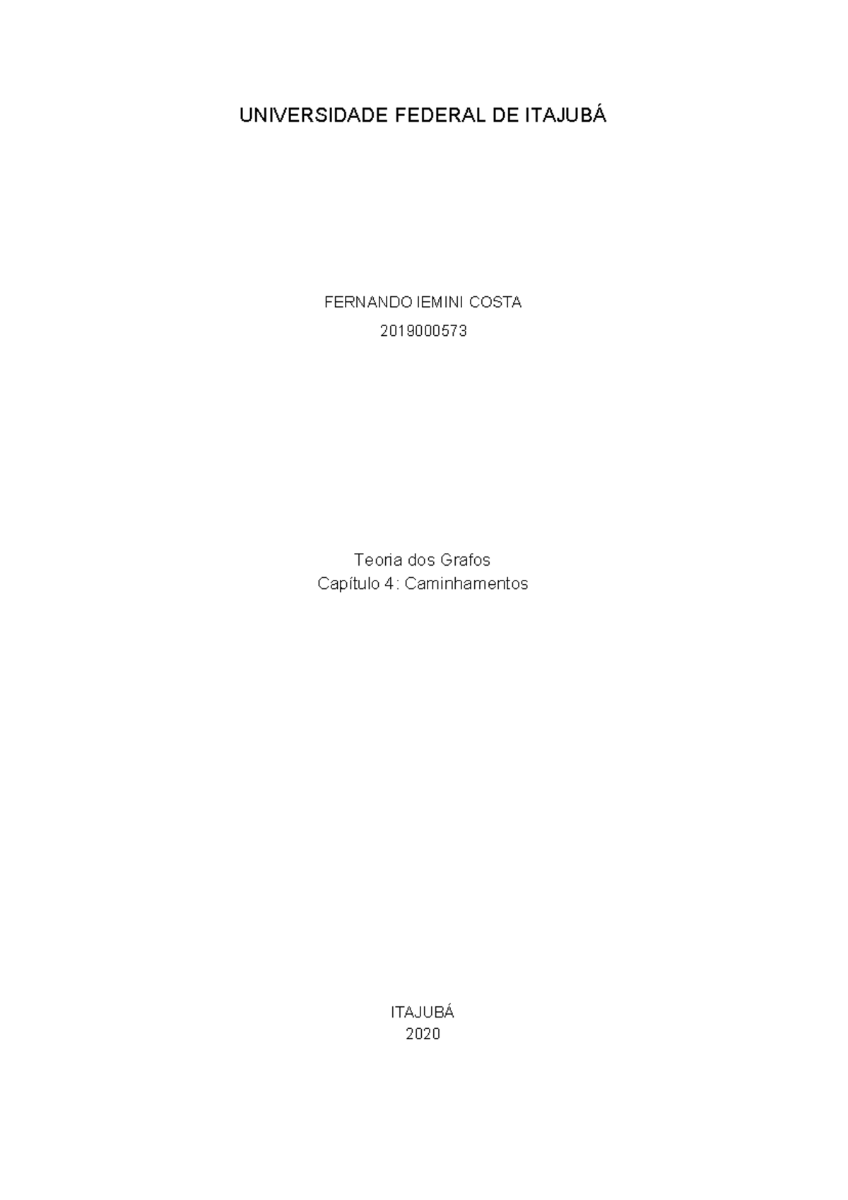Grafos Lista 04 - UNIVERSIDADE FEDERAL DE ITAJUBÁ FERNANDO IEMINI COSTA ...