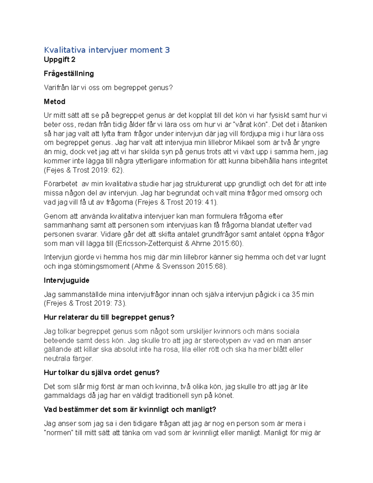 Kvalitativ intervju moment 3 - Det det i åtanken så har jag valt att ...