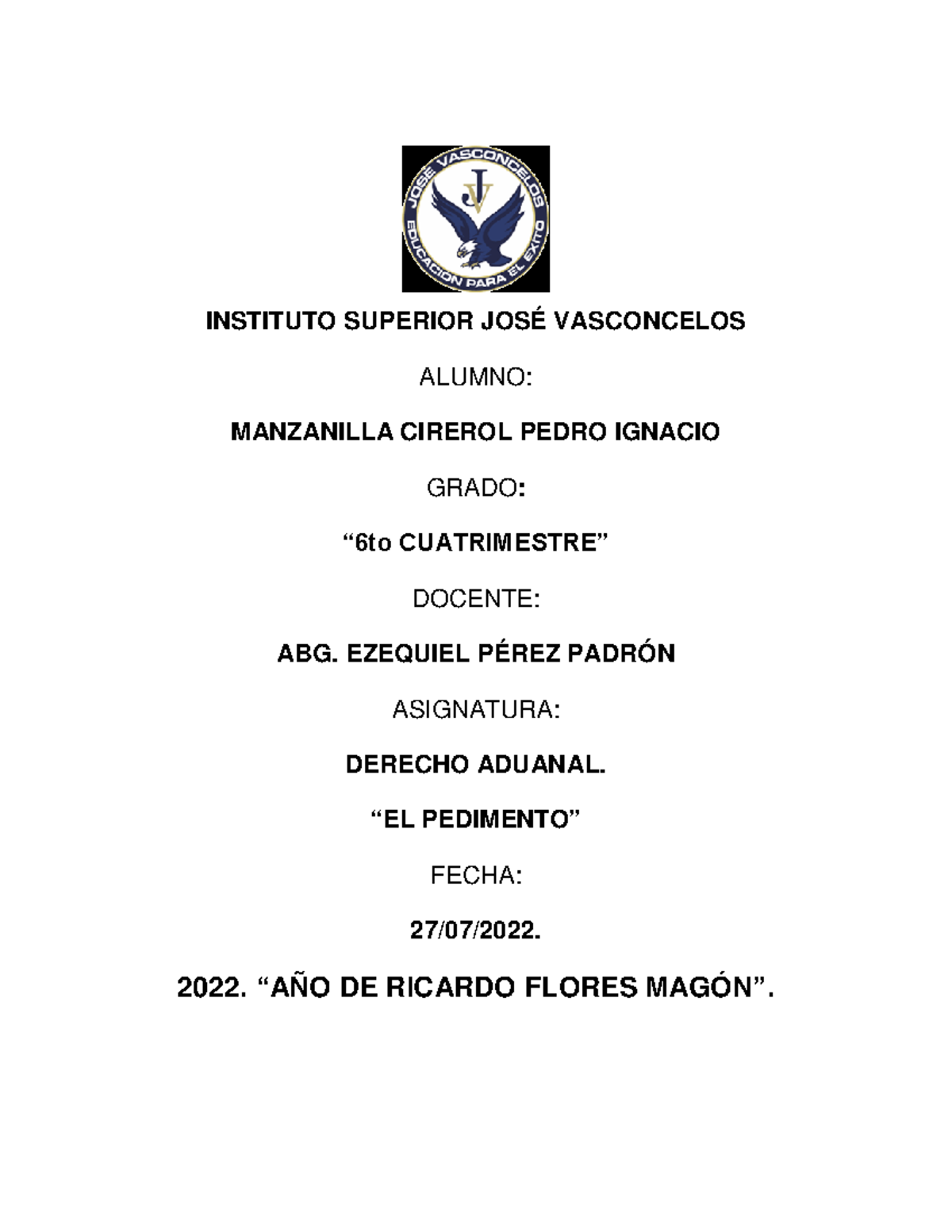 EL Pedimento Proyecto 2DO Parcial - INSTITUTO SUPERIOR JOSÉ VASCONCELOS ALUMNO: MANZANILLA ...