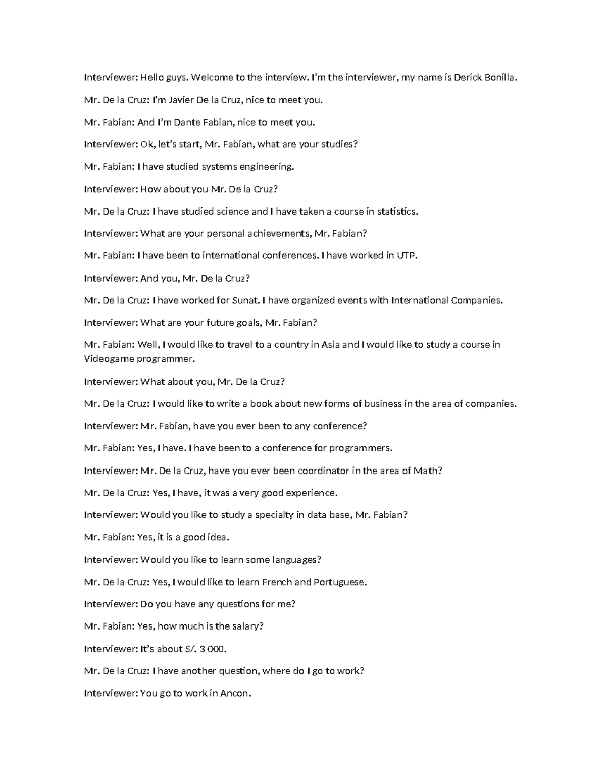 Interview - Interviewer: Hello guys. Welcome to the interview. I’m the interviewer, my name is ...