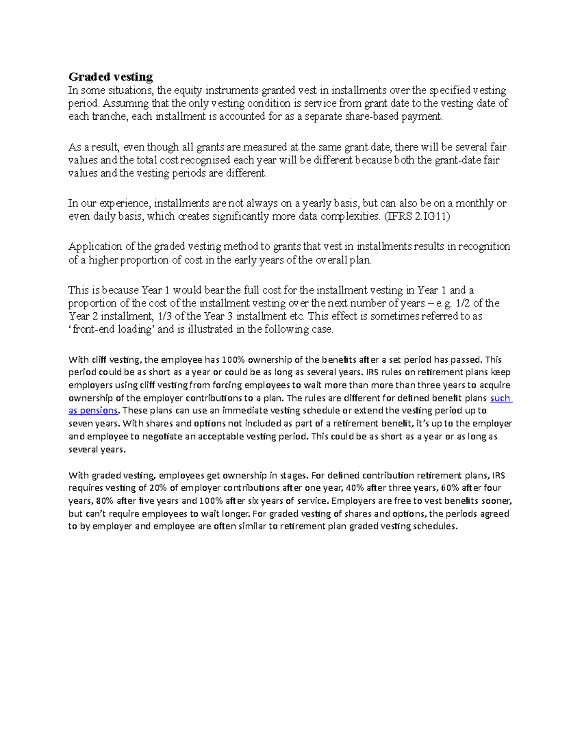Graded vesting - That means that if you leave the company, you have to ...